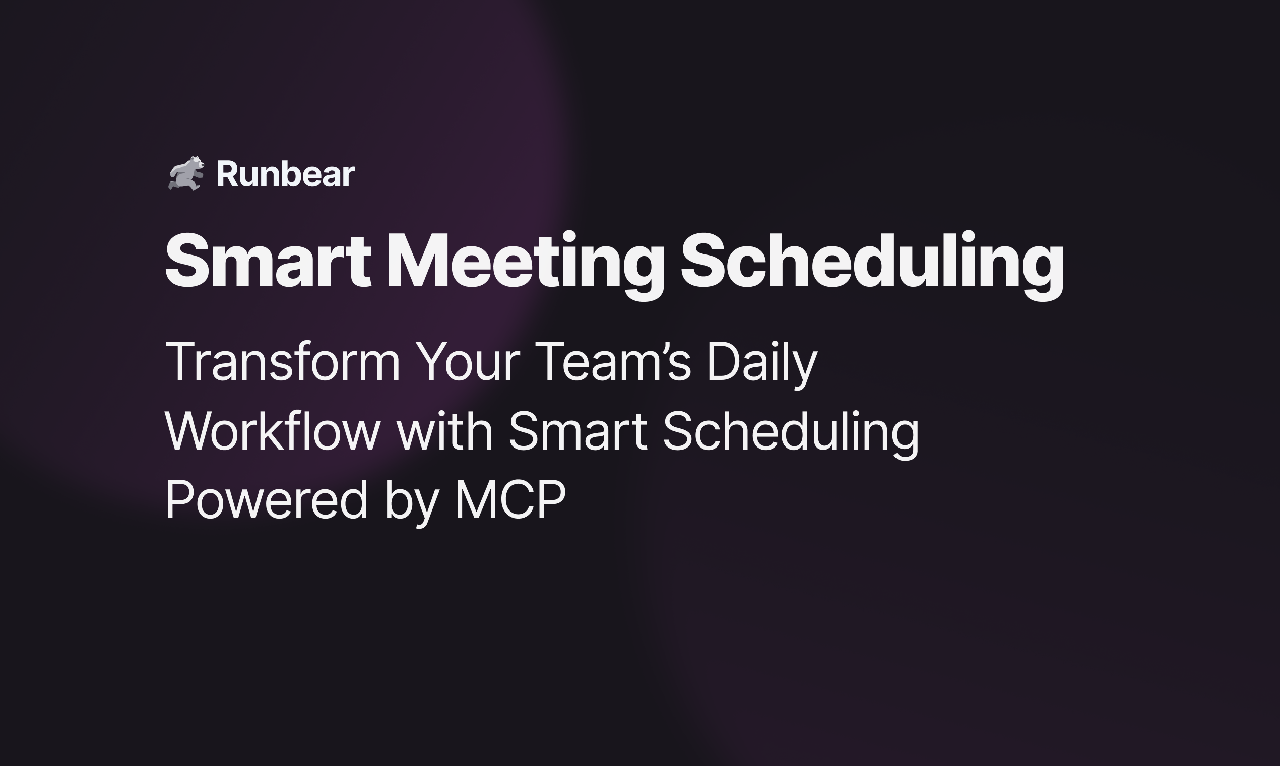 Transform Your Team’s Daily Workflow with Smart Scheduling Powered by MCP | Runbear